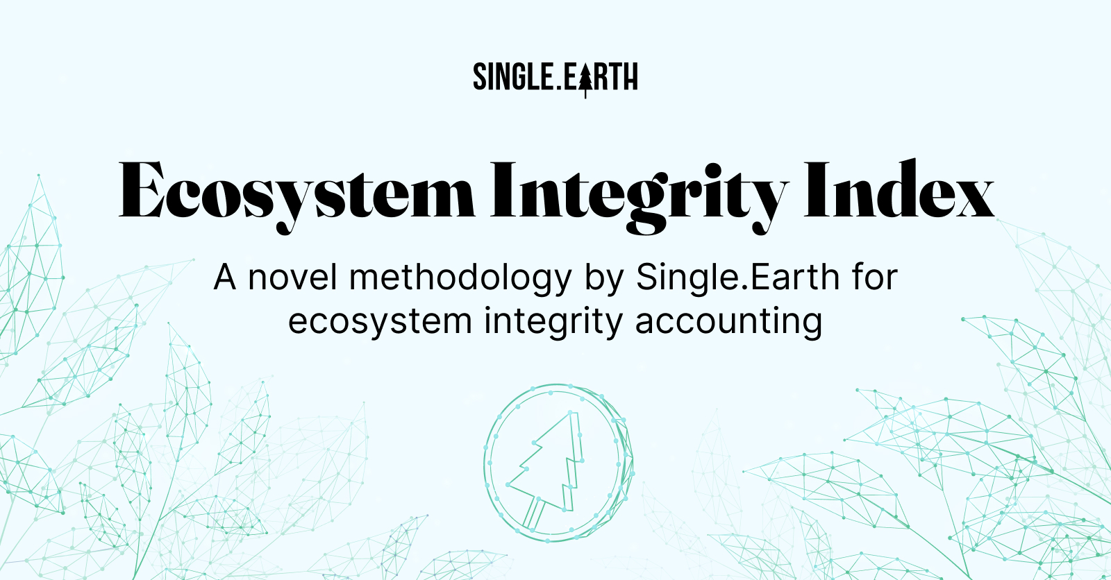 Introducing the Ecosystem Integrity Index (EII) by Single.Earth